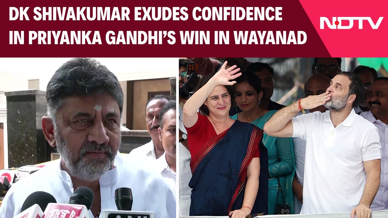 DK Shivakumar Exudes Confidence In Priyanka Gandh's Win In Wayanad