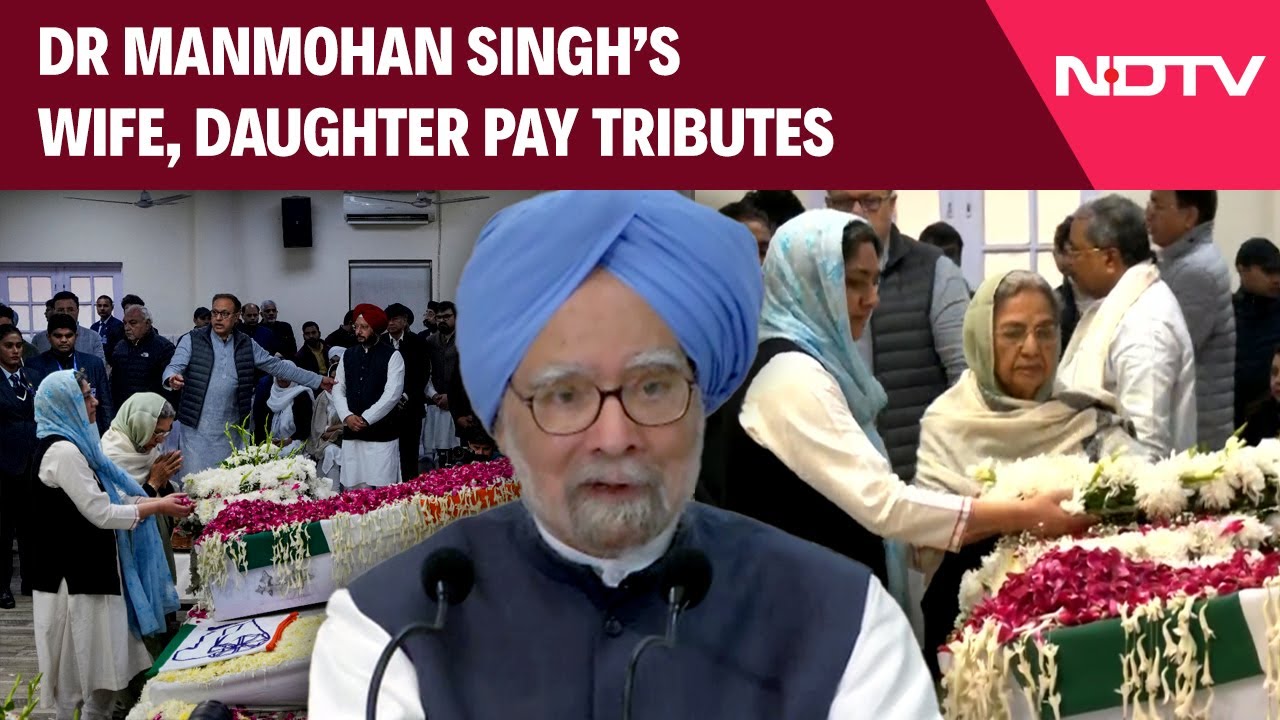 Manmohan Singh's Wife, Daughter Pay Last Tribute To Dr Manmohan Singh