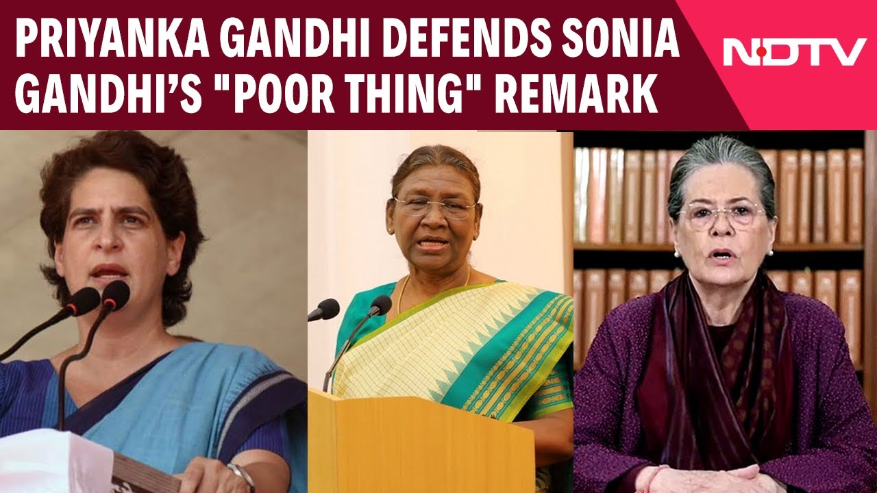 Priyanka Gandhi Defended Sonia Gandhi's Remark On President Murmu's Speech
