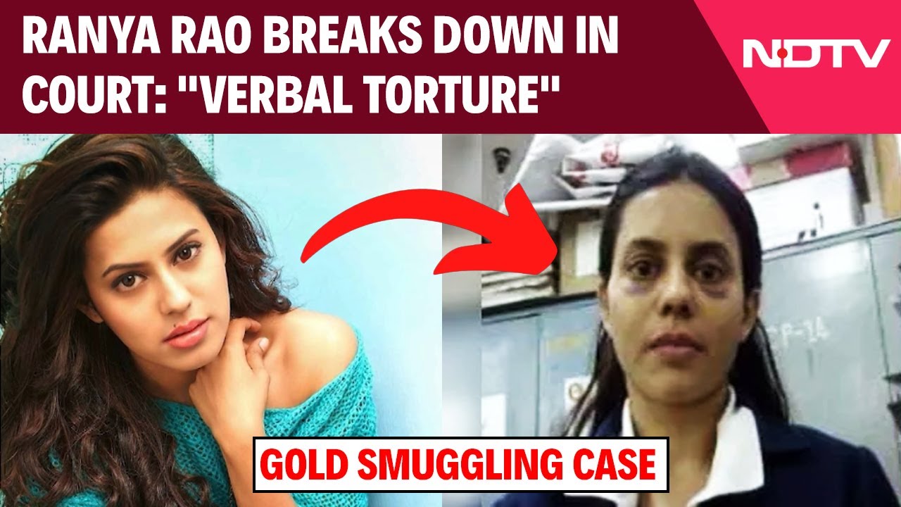 Ranya Rao Breaks Down In Court, Alleges "Verbal Torture" In DRI's Custody