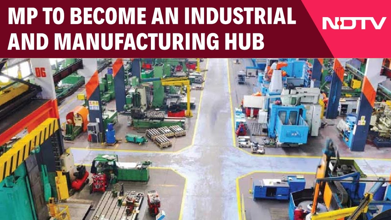 MP To Become An Industrial And Manufacturing Hub