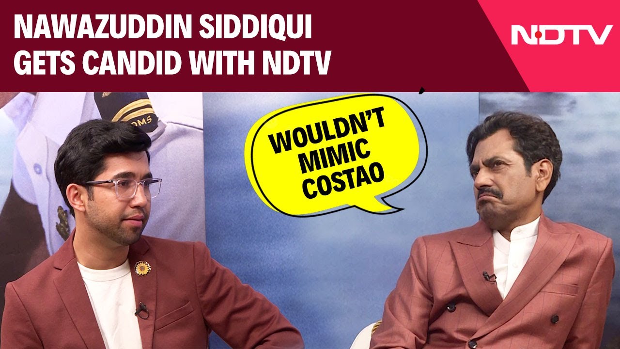 Nawazuddin Siddiqui Gets Candind With NDTV: 'Mimicking Costao Would ...