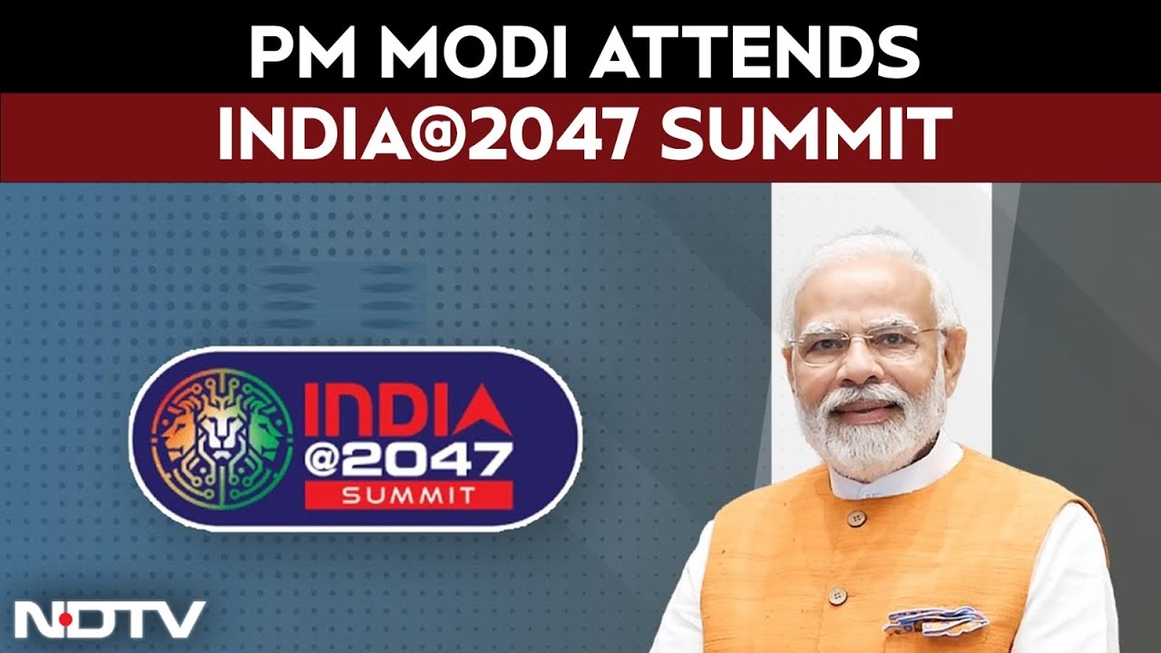 PM Modi Latest News Today | PM Modi Attends India@2047 Summit | PM Modi ...