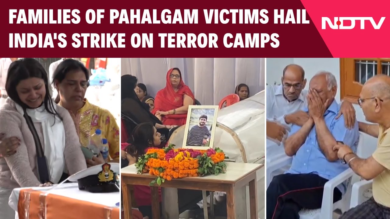 Families Of Pahalgam Victims Hail India's Strike On Terror Camps
