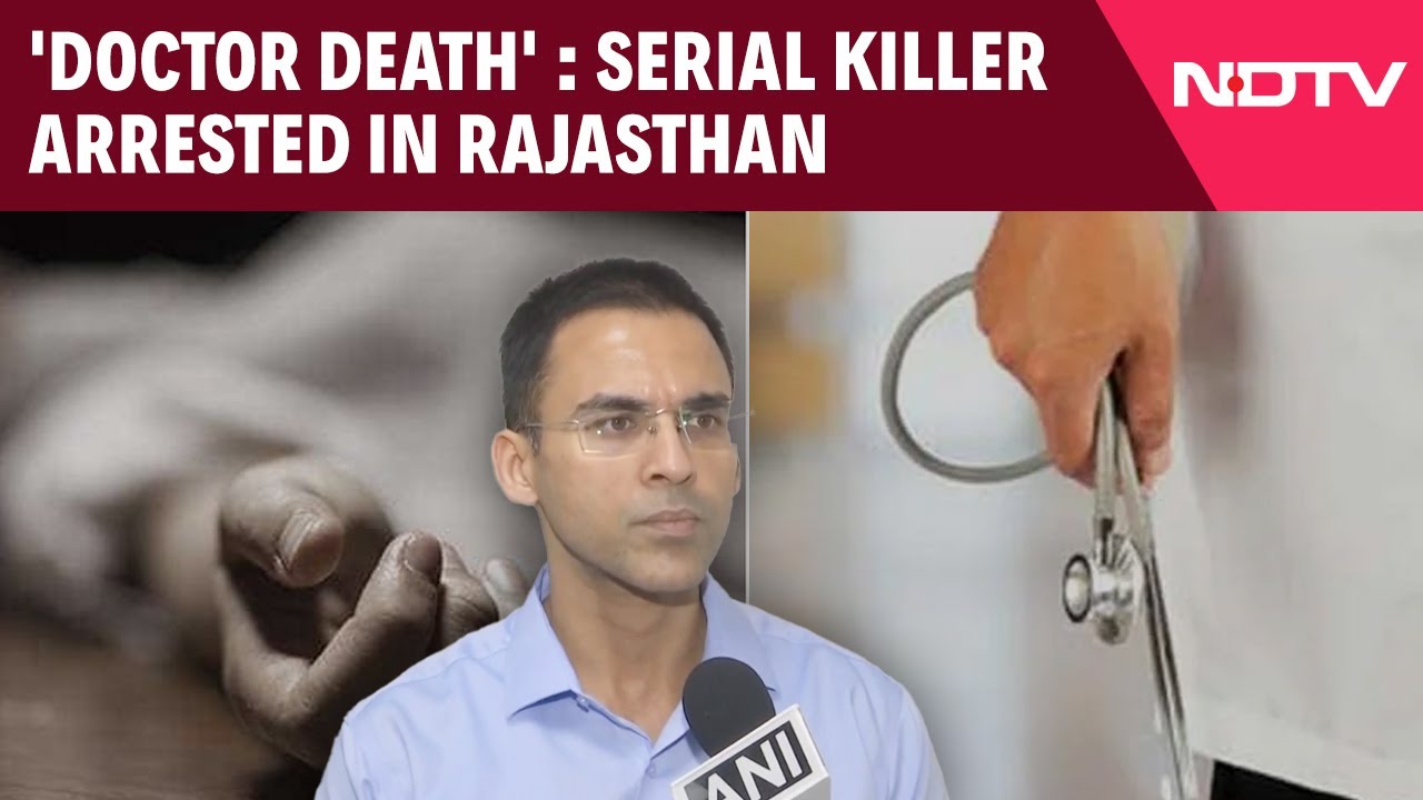 Doctor Death News | Serial Killer ‘Doctor Death’ Arrested In Rajasthan ...