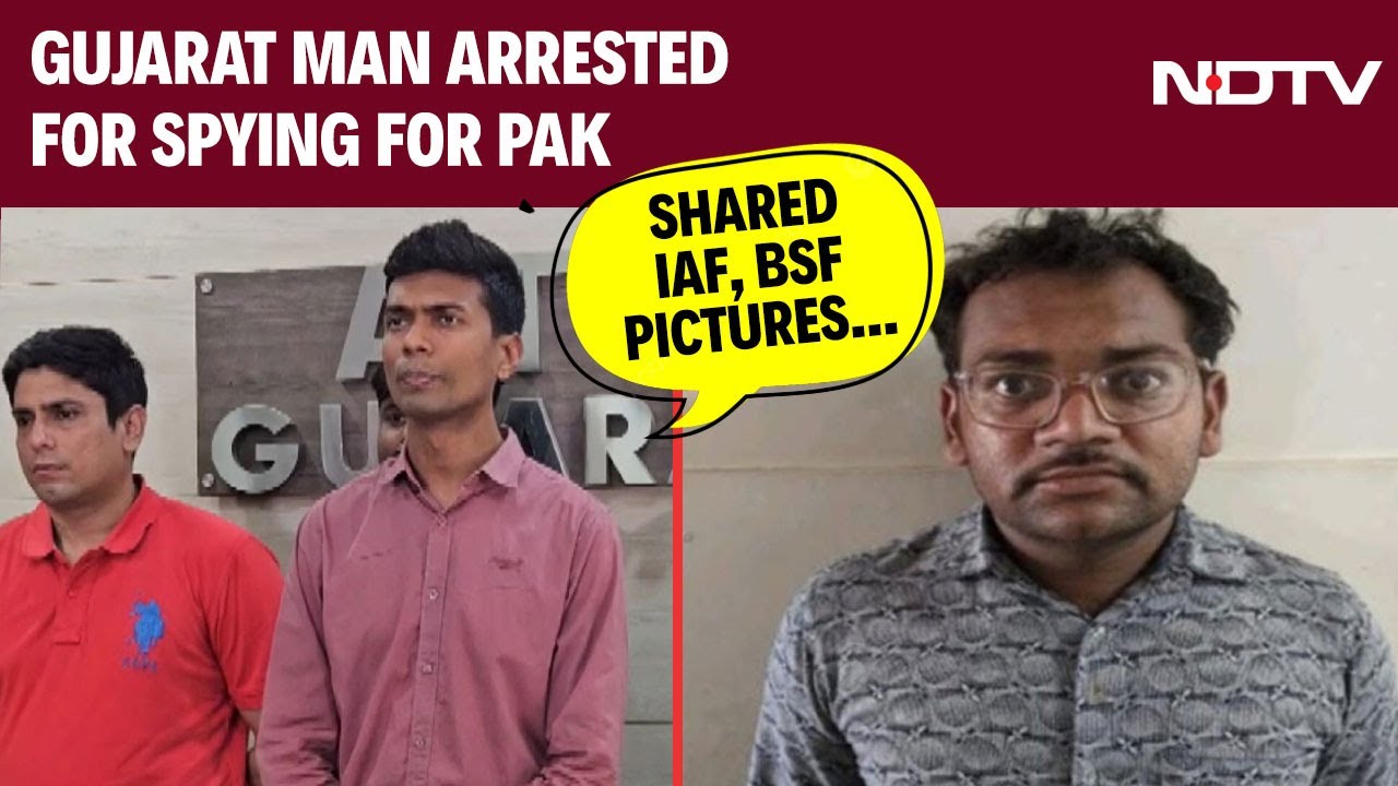 Gujarat Pak Spy | Gujarat Man Arrested For Spying For Pakistan, Shared ...