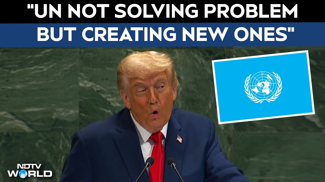 Trump UN Speech | UN Not Solving Problem But Creating New Ones: Trump ...