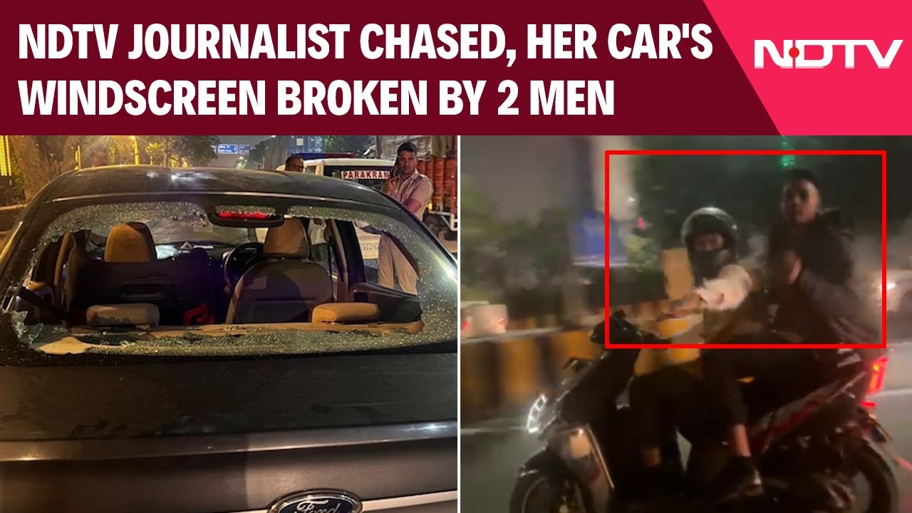 NDTV Journalist Chased, Her Car's Windscreen Broken By 2 Men After Midnight