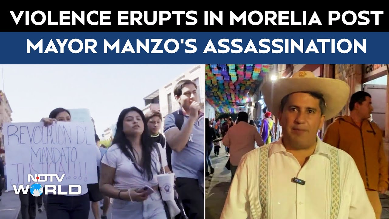 Mexico Mayor Killed Violence Erupts In Morelia After Mayor Manzo S