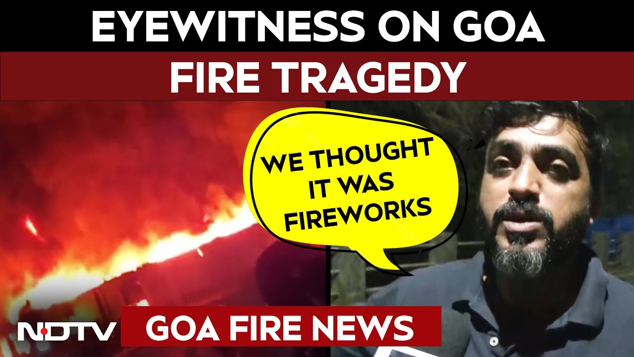 Goa Tragedy: Eyewitness Describes Scenes Of Deadly Goa Fire Tragedy ...