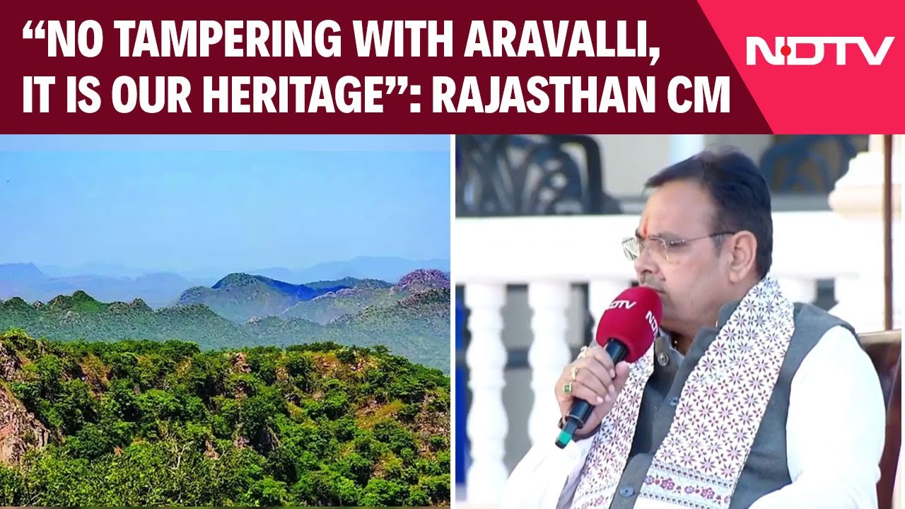"No Tampering With Aravalli, It Is Our Heritage": Rajasthan CM Bhajan ...